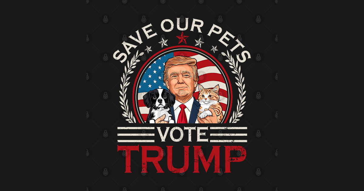 Save Our Pets Vote For Trump 2024 Trump Vance 2024 Election - Save Our ...