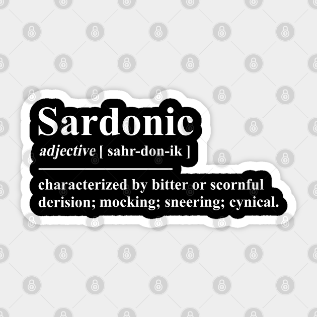 Sardonic Definition - Sardonic Definition - Sticker | TeePublic