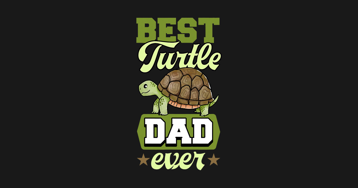 Turtle Pet Mens Best Turtle Dad Ever Funny - Turtle - T-Shirt | TeePublic