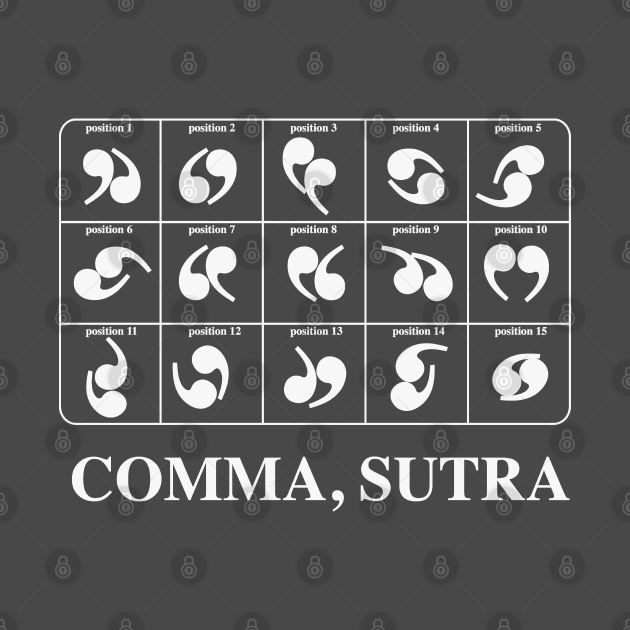 Comma, Sutra - Comma Sutra Grammar - T-Shirt | TeePublic