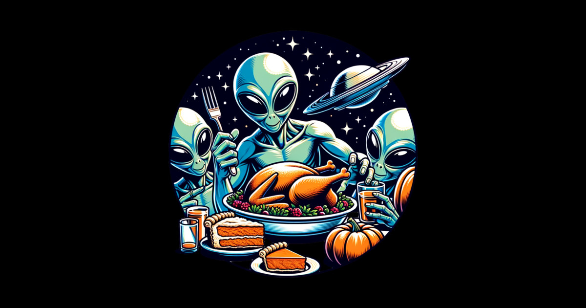 Alien Thanksgiving Feast - Alien Thanksgiving Feast - Sticker | TeePublic