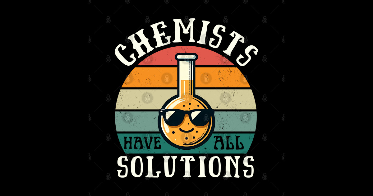 Chemists Have All Solutions | Funny Chemistry Joke - Chemistry Joke ...
