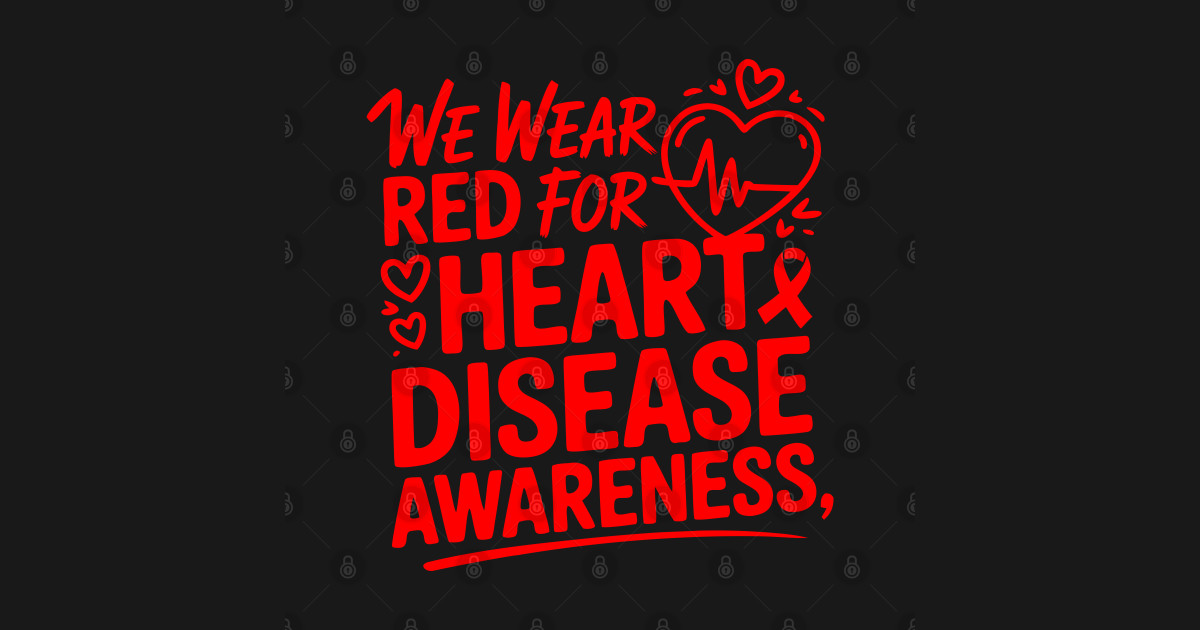 We wear red for heart disease awareness - Wear Red Friday - T-Shirt ...