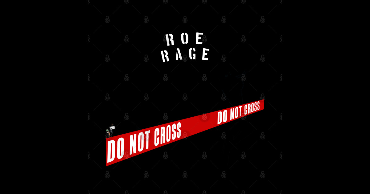 Roe Rage Do Not Cross - Roe Rage - Sticker | TeePublic