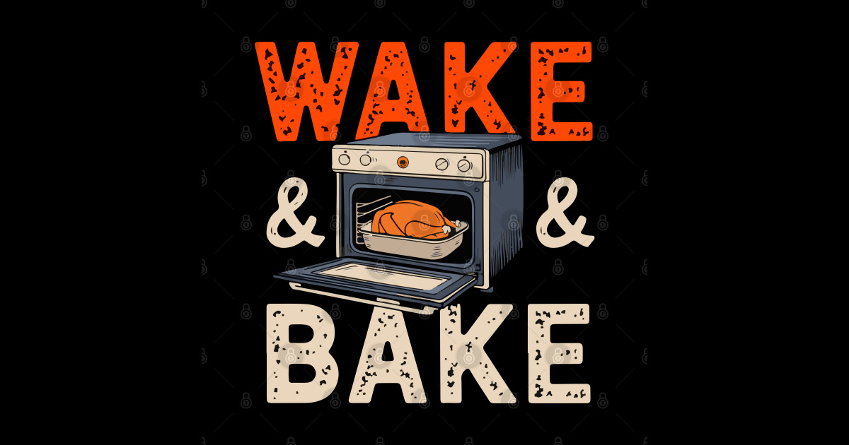 Wake and Bake Oven Roast Turkey - Wake And Bake - Sticker | TeePublic