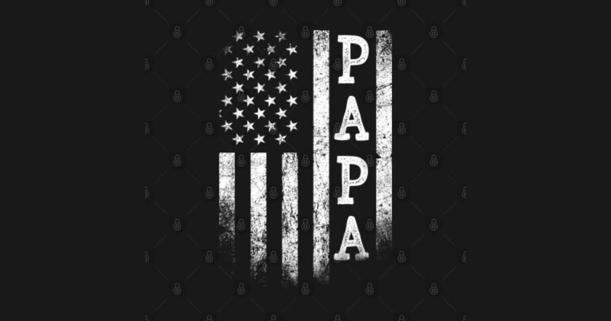 Papa American Flag Papa Patriotic Father'S Day - Papa Gifts - T-Shirt | TeePublic