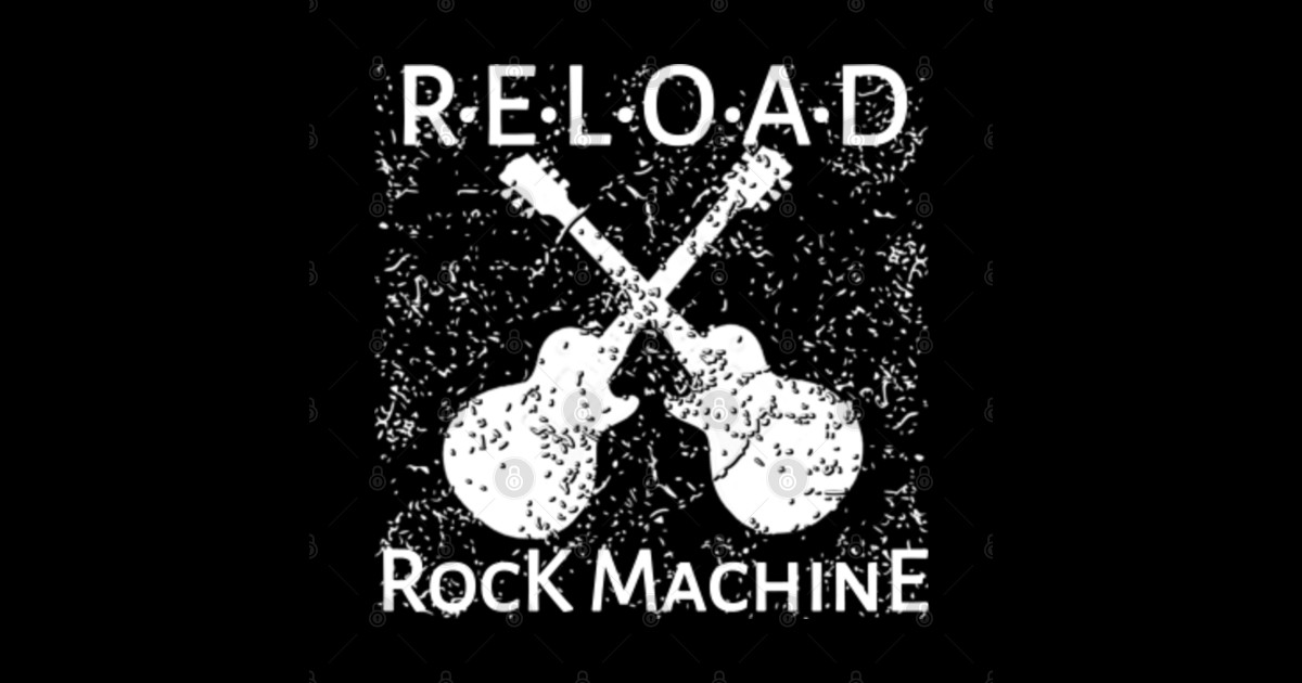 Reload Rock Machine - Music Rock And Roll - Posters and Art Prints ...