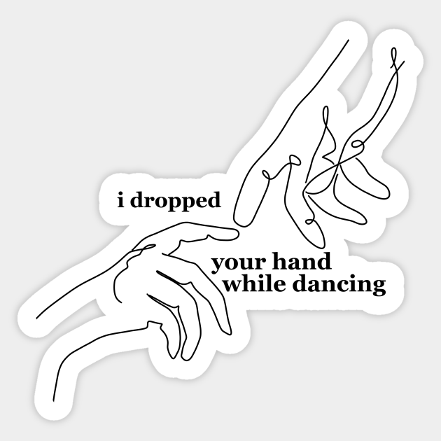 I Dropped Your Hand While Dancing - Taylor Swift - Sticker | TeePublic