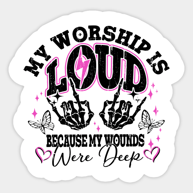 My Worship Is Loud - My Worship Is Loud - Sticker | TeePublic