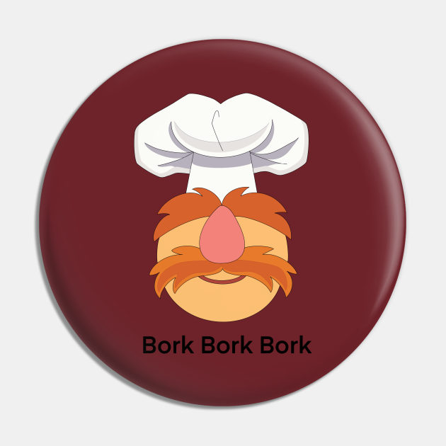 Bork Bork Bork - Swedish Chef - Pin | TeePublic