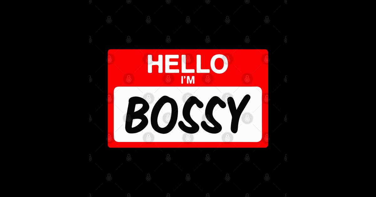 Hello I'm Bossy Funny Name Tag Gift - Bossy - Sticker | TeePublic