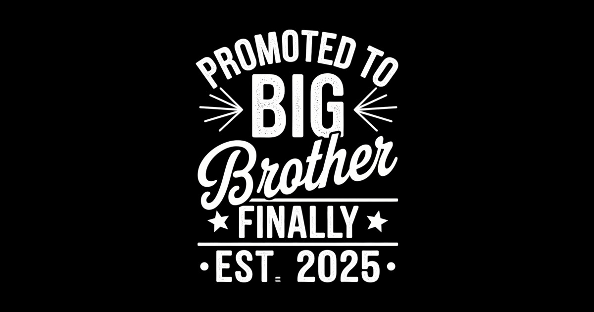 Promoted To Big Brother Finally 2025 Baby Announcement - Big Brother ...