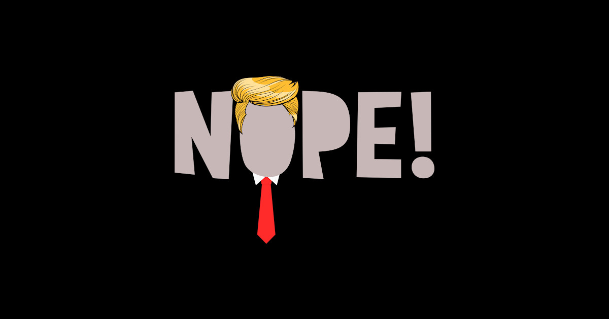 Nope! to Trump in 2024 - No Trump - Sticker | TeePublic