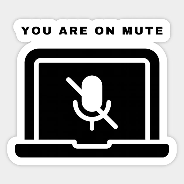 You Are On Mute - Virtual Meetings - Sticker | TeePublic