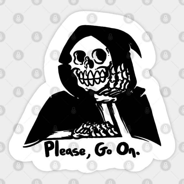 Please Go On - Death - Sticker | TeePublic