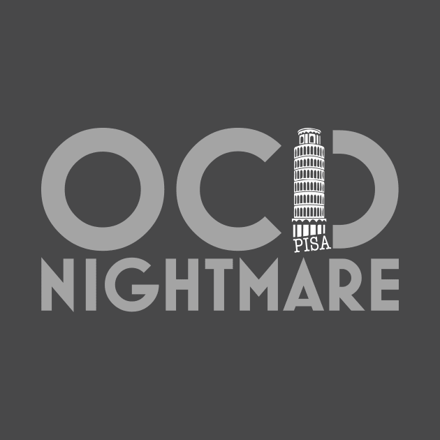OCD Nightmare - Pisa Hanging Tower - Ocd Of Hanging Tower - T-Shirt ...