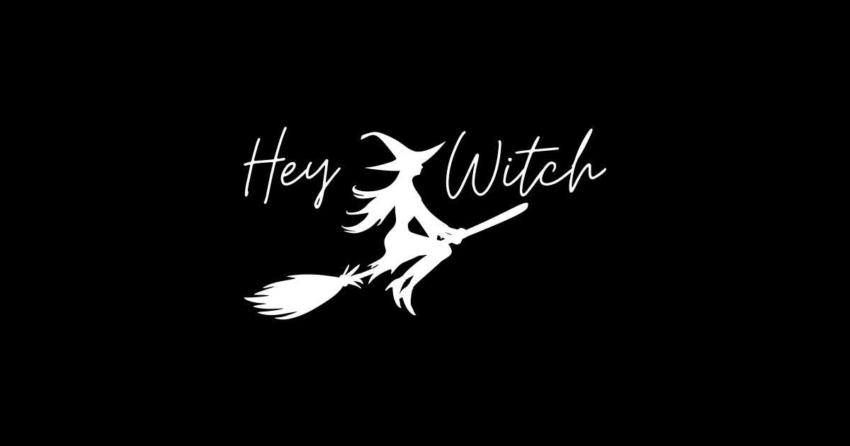 Hey Witch - Witch - Sticker | TeePublic
