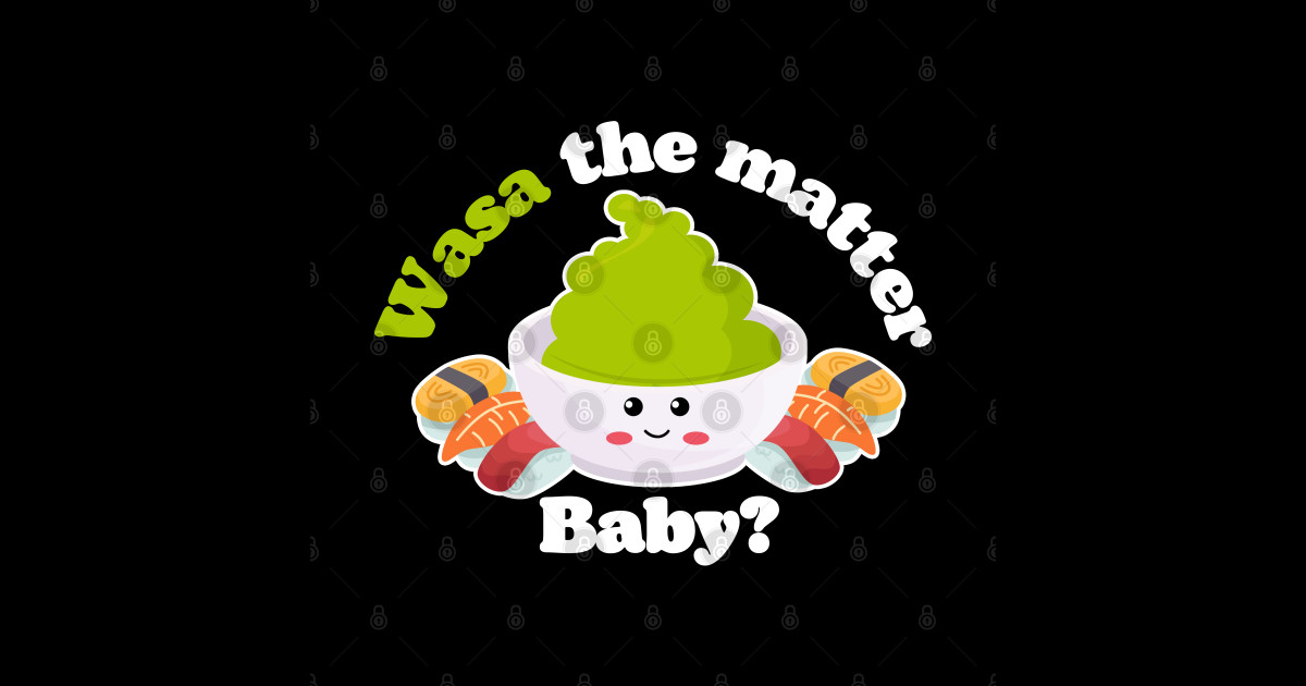 Wasa the matter baby? - Sushi - Sticker | TeePublic