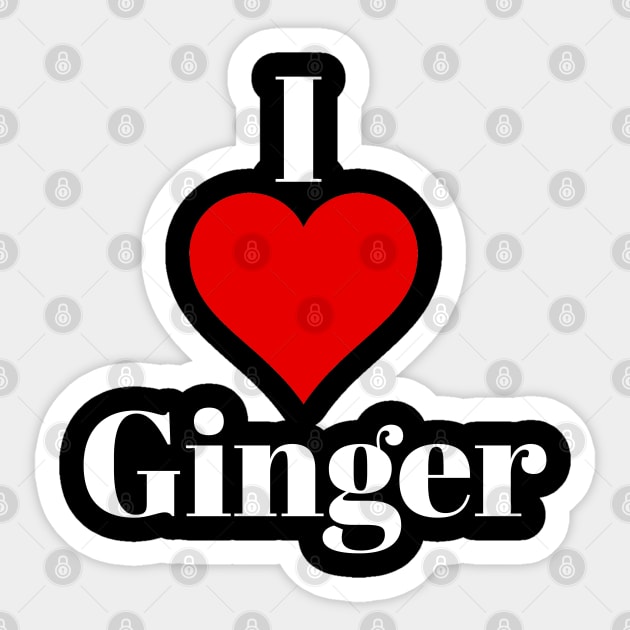 I love ginger for ginger lovers - I Love Ginger - Sticker | TeePublic