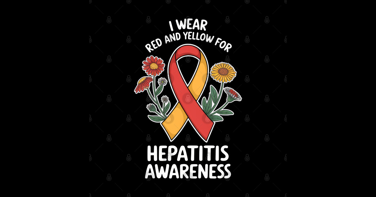 I Wear Red And Yellow For Hepatitis Awareness WildFlowers - Hepatitis ...