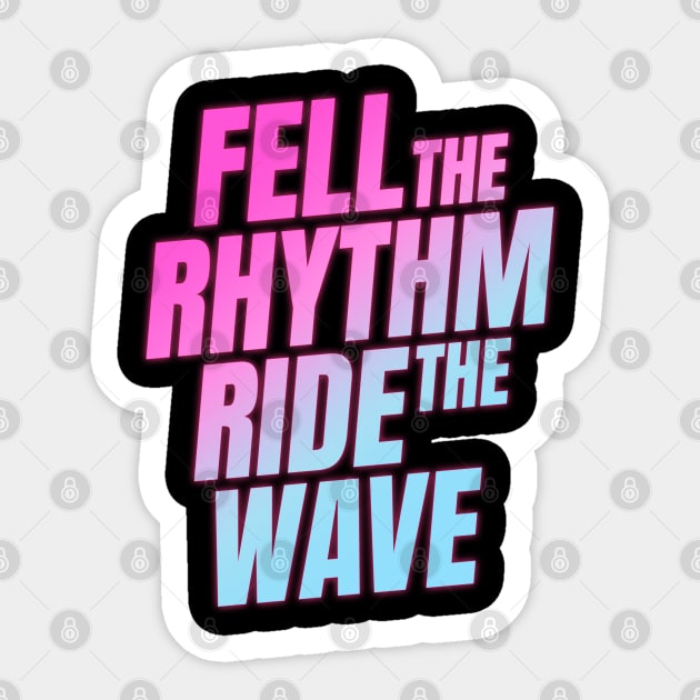 Feel the Rhythm, Ride the Wave - Music Typography - Sticker | TeePublic