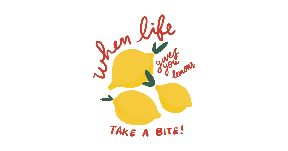 When Life Gives You Lemons – Take a Bite! - Lemons - T-Shirt | TeePublic