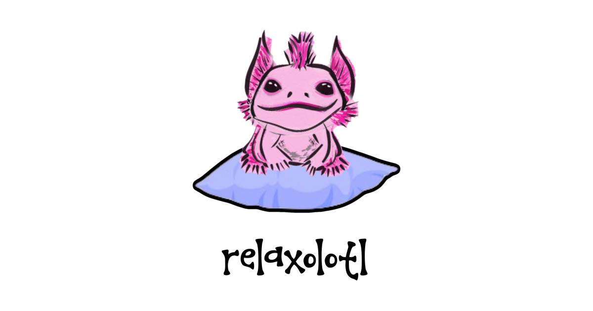 Relaxolotl Axolotl - Axolotl - T-Shirt | TeePublic