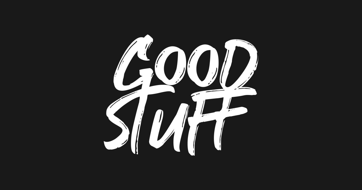 good stuff - Good Stuff - T-Shirt | TeePublic