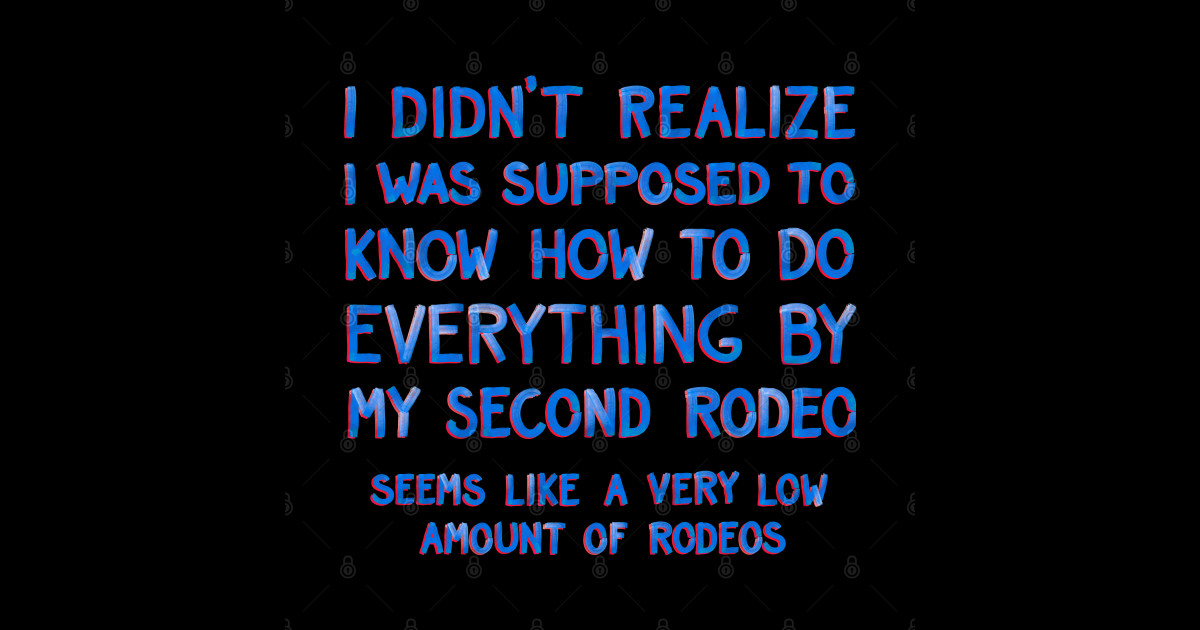 This Is My Second Rodeo - Sarcastic Humor Quotes - Sticker | TeePublic