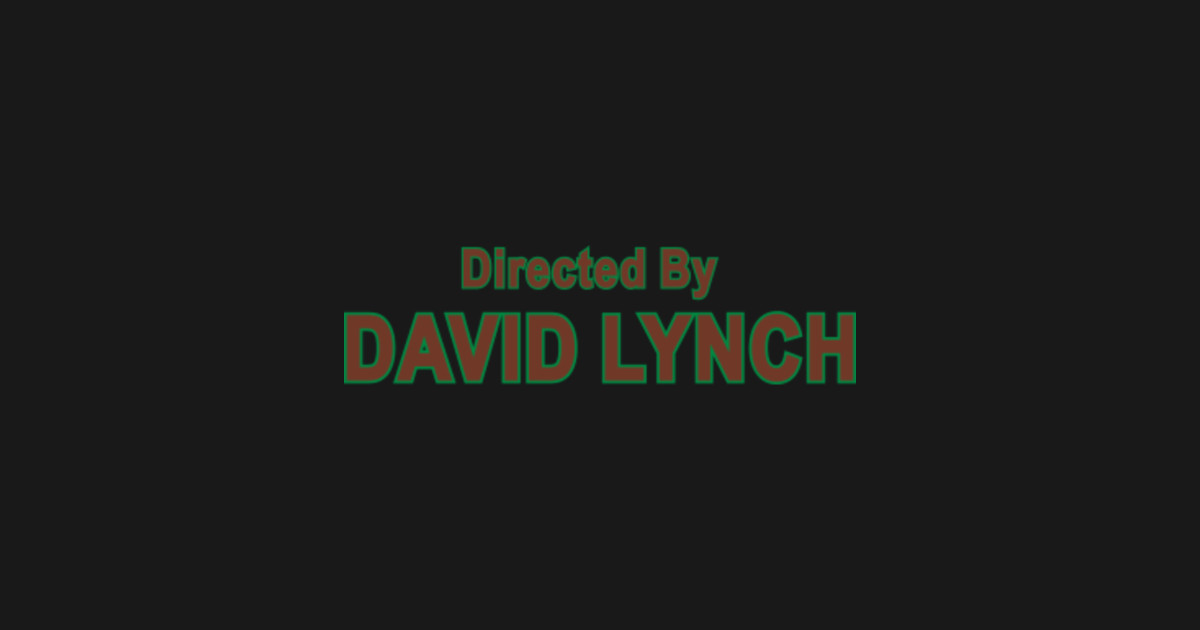 Directed by David Lynch - David Lynch - T-Shirt | TeePublic