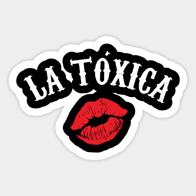 La toxica - novia toxica - La Sancha - Sticker | TeePublic