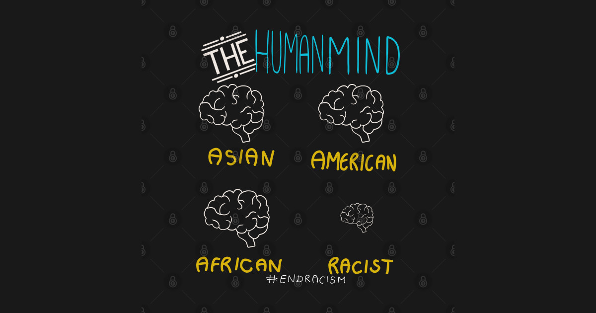 Normal Human Brains vs Racist Brain - Race Equality - T-Shirt | TeePublic
