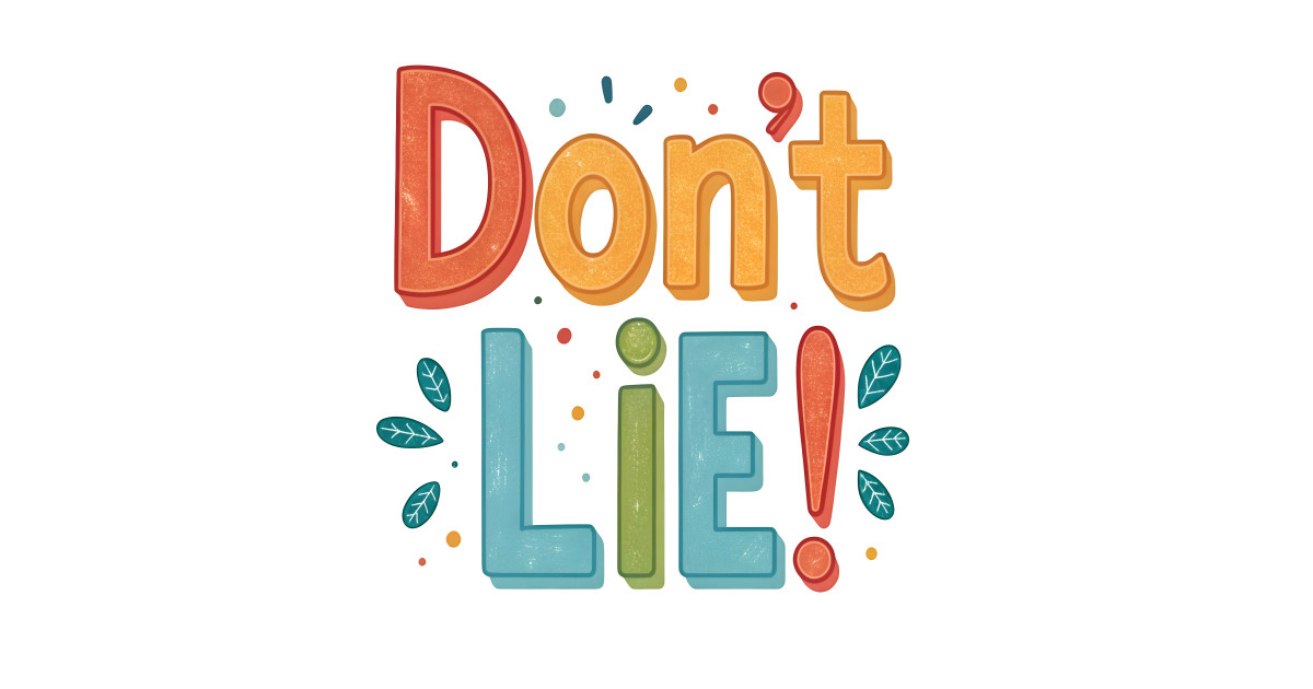 Don't lie - Humor - T-Shirt | TeePublic