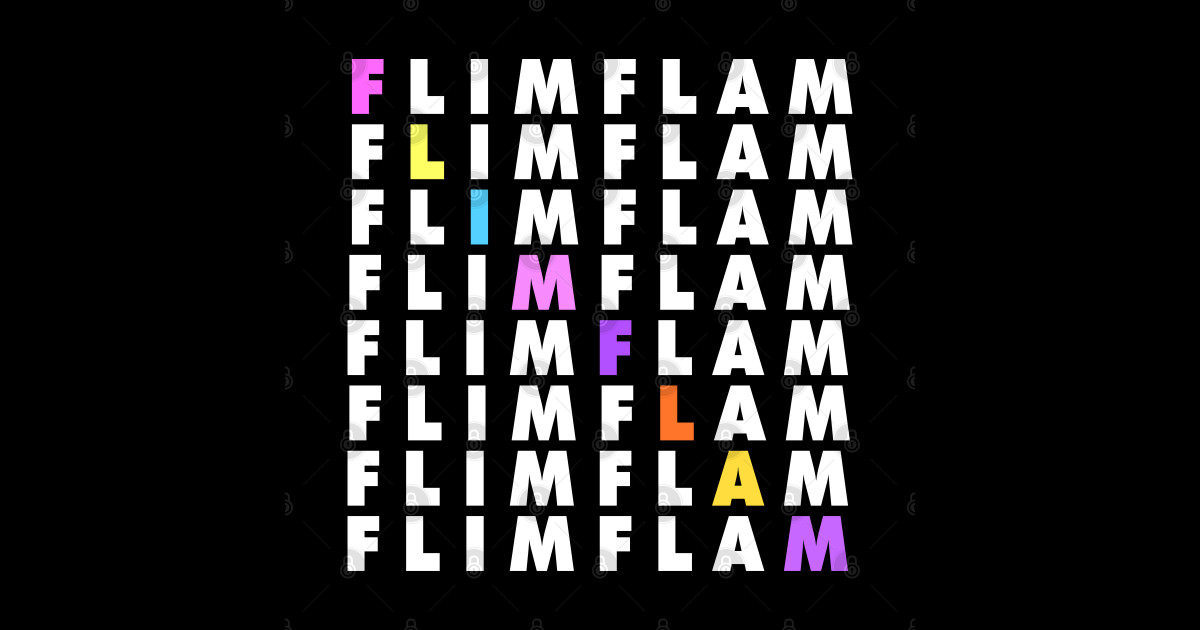 Flim Flam Text - Flim Flam - Posters and Art Prints | TeePublic