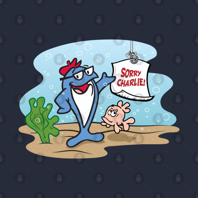 Sorry Charlie! - Tuna - T-Shirt | TeePublic