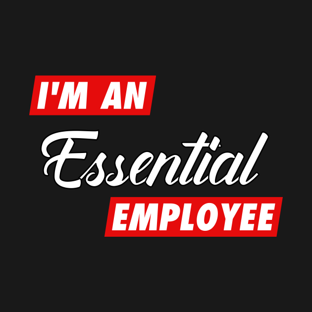 I am an Essential Employee - Essential Employee Meme - Hoodie | TeePublic