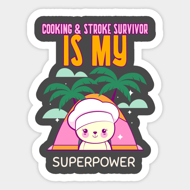 COOKING & STROKE SURVIVOR IS MY SUPERPOWER - Cooking - Sticker | TeePublic