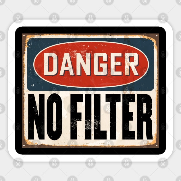 Danger No Filter Warning Sign - Danger No Filter - Sticker | TeePublic