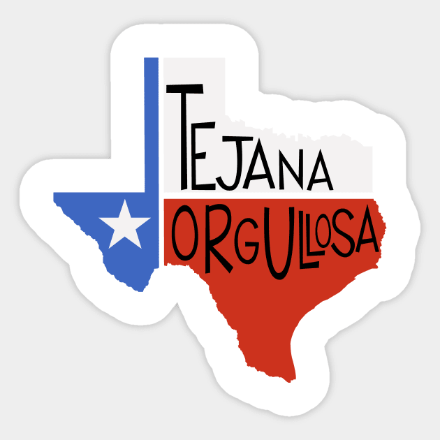 Tejana Orgullosa - Latin Pride Collection - Texas - Sticker | TeePublic