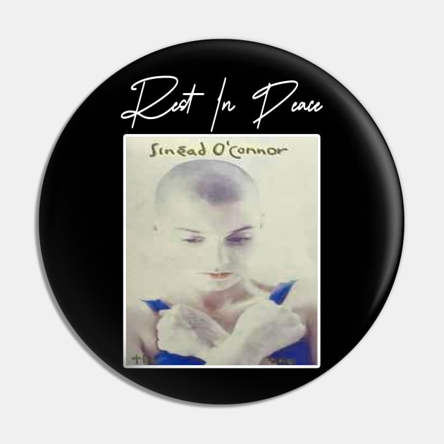 Rest in peace sinead o'connor 1966-2023 - Sinead O Connor - Pin | TeePublic