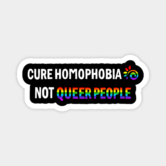 Cure Homophobia Not Queer People - Queer - Magnet | TeePublic