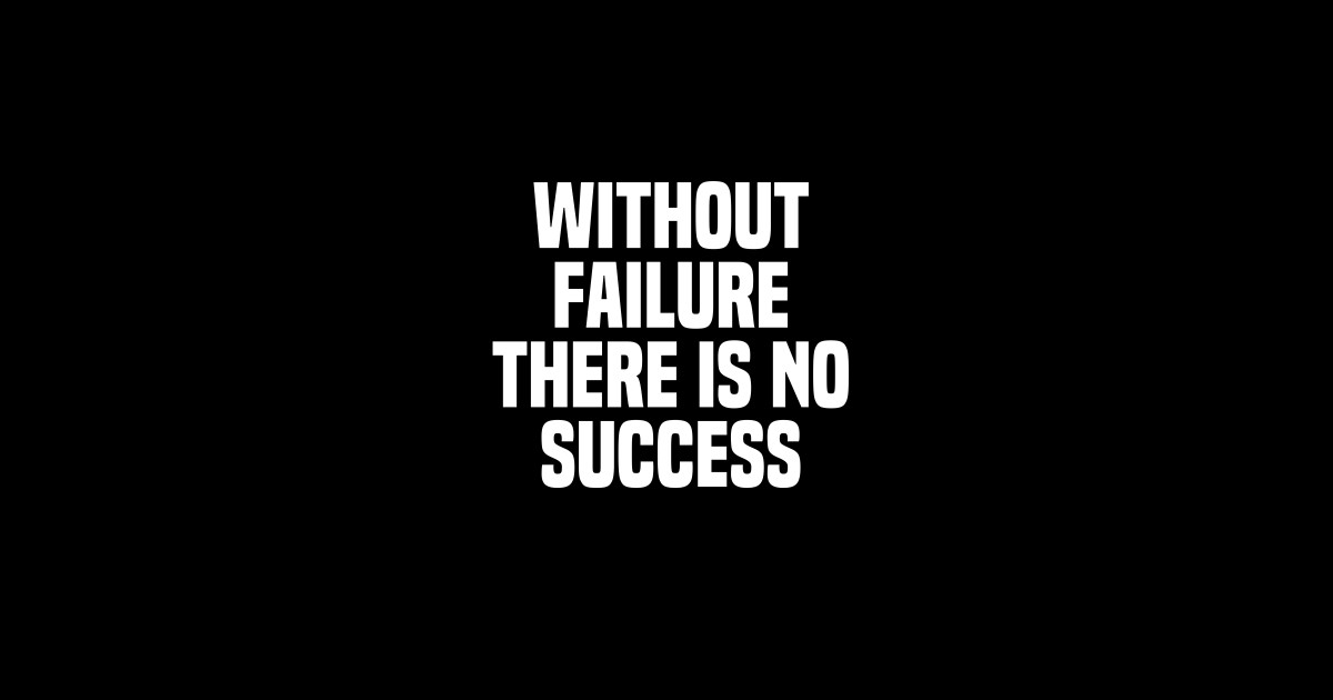 Without failure there is no success inspirational quote on life ...