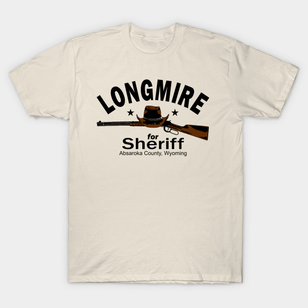 Longmire for Sheriff - Longmire - T-Shirt | TeePublic