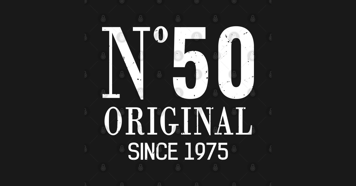50th birthday Original since 1975 - 50th Birthday - T-Shirt | TeePublic
