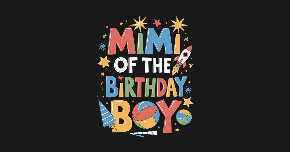 Mimi Of The Birthday Boy Toy Familly Matching Story Bday - Mimi Of The ...
