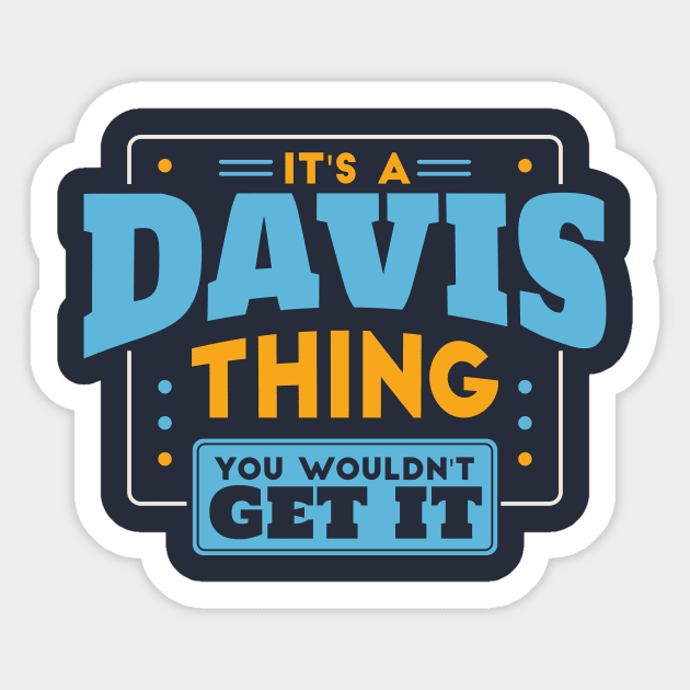 It's a Davis Thing, You Wouldn't Get It // Davis Family Last Name ...