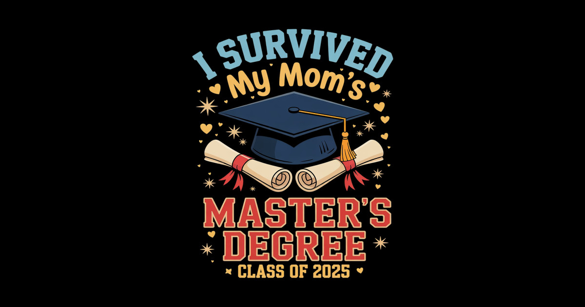 Mom’s Master’s Degree Class of 2025 - Moms Masters Degree Class Of 2025 ...