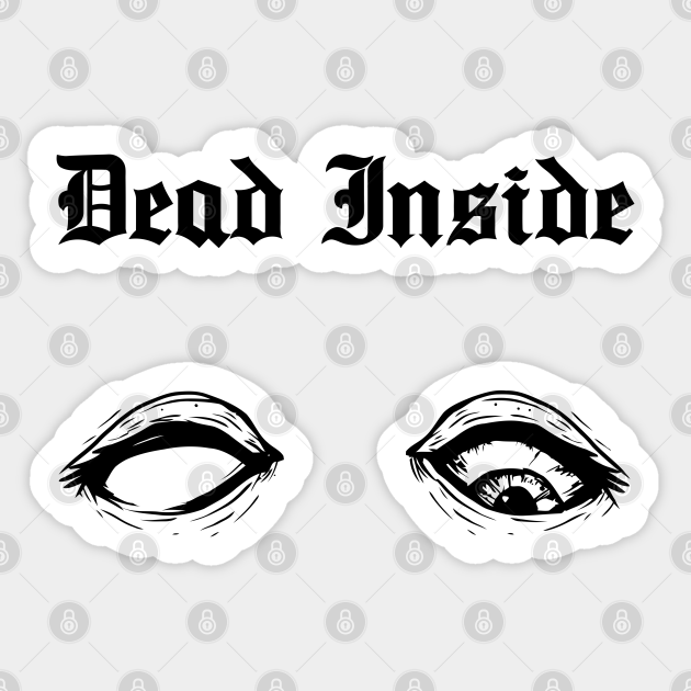 Dead Inside 1 - Gothic - Sticker | TeePublic