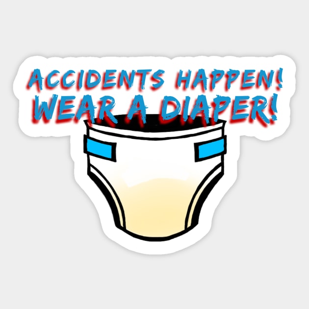 Accidents Happen wear a Diaper - Diaper - Sticker | TeePublic