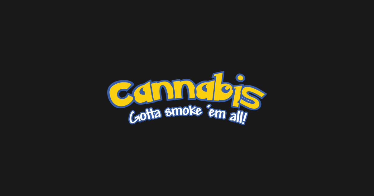Gotta smoke em all - Hash - T-Shirt | TeePublic